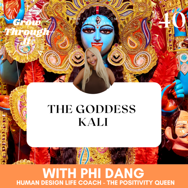 40: Goddess Kali - Phi Dang, Human Design Life Coach Sydney