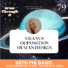 79: Uranus Opposition Human Design - Phi Dang, Human Design Life Coach ...